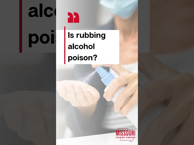 Why Is Rubbing Alcohol Poisonous? - Missouri Poison Center